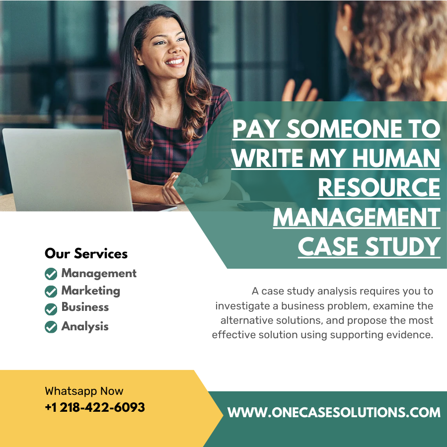 Pay Someone To Write My Human Resource Management Case Study | Case ...