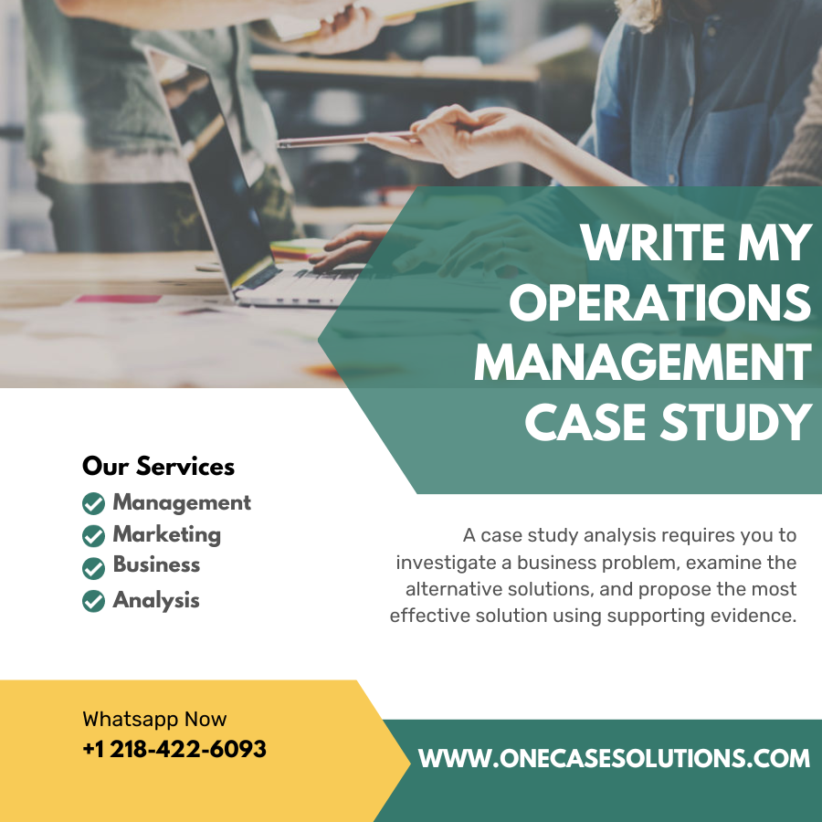 Hire Someone To Write My Operations Management Case Study | Case Study ...